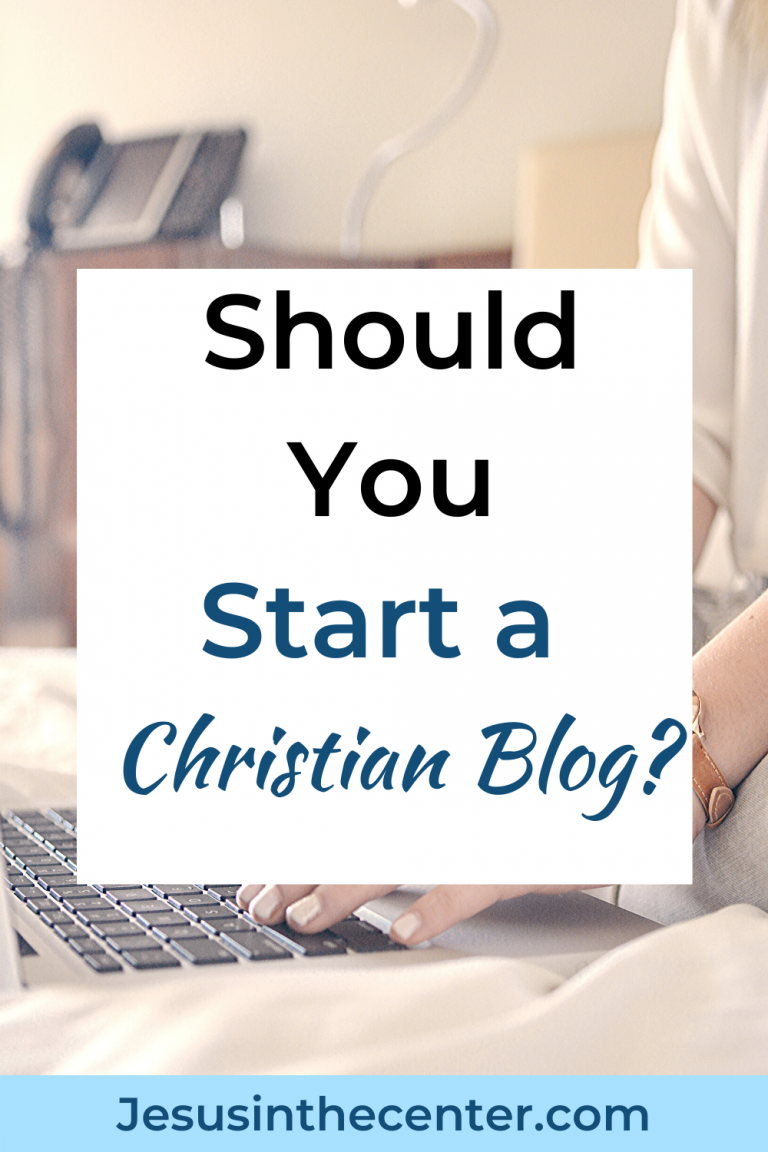 Should You Start a Christian Blog? | Jesus in the Center