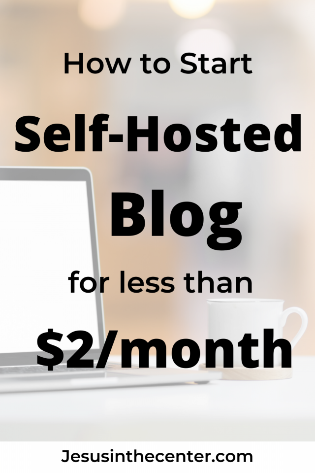 How to Self- Host Your Wordpress Blog for Less Than $2/Month | Jesus in ...