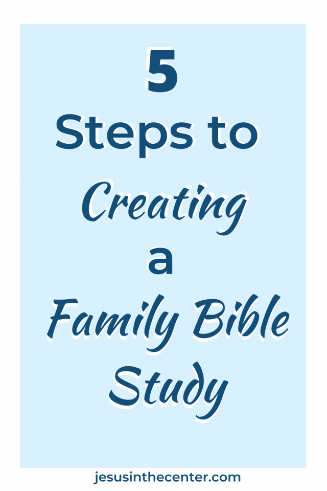 5 Steps to Creating a Realistic Family Bible Study Routine | Jesus in ...