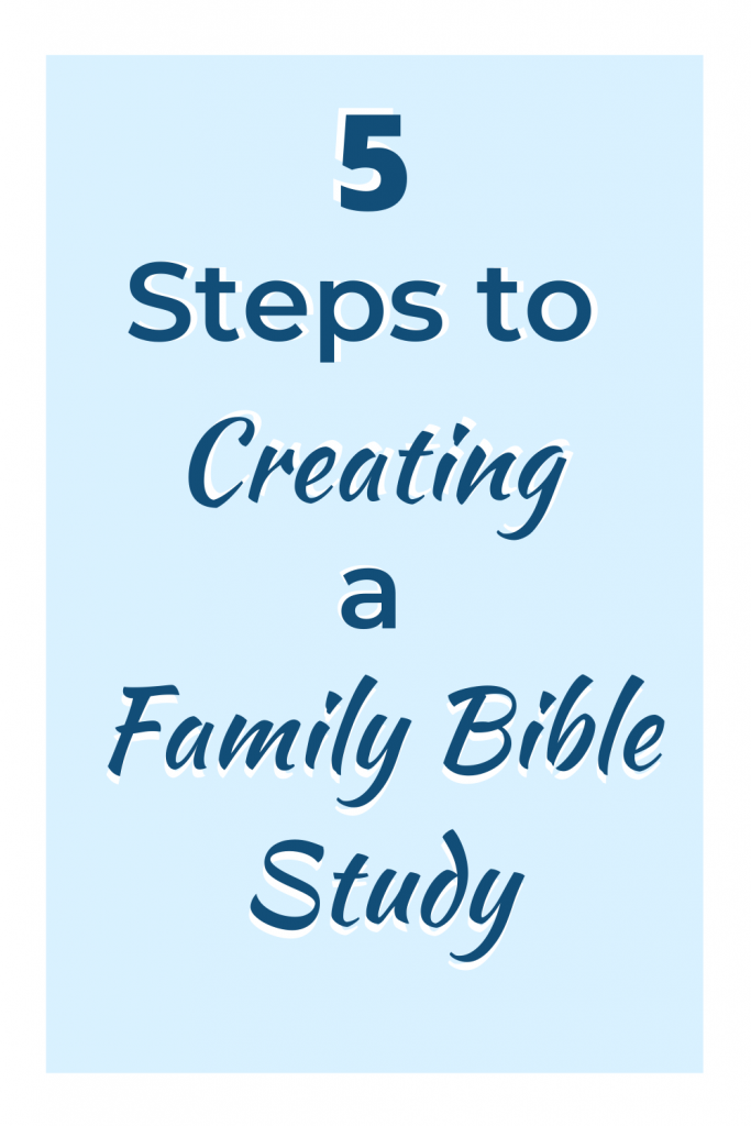 5 Steps to Creating a Realistic Family Bible Study Routine | Jesus in ...