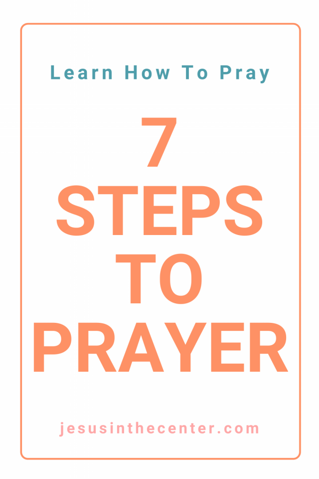 Learn How to Pray: 7 Steps for New Christians | Jesus in the Center