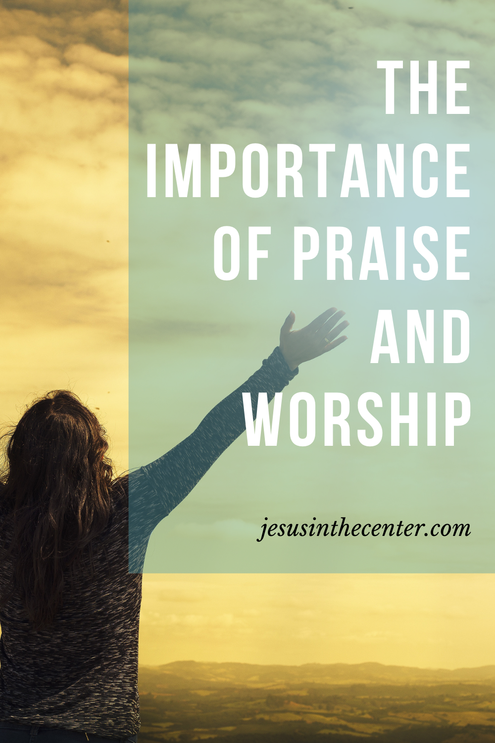 The Importance of Praise and Worship for New Christians | Jesus in the ...