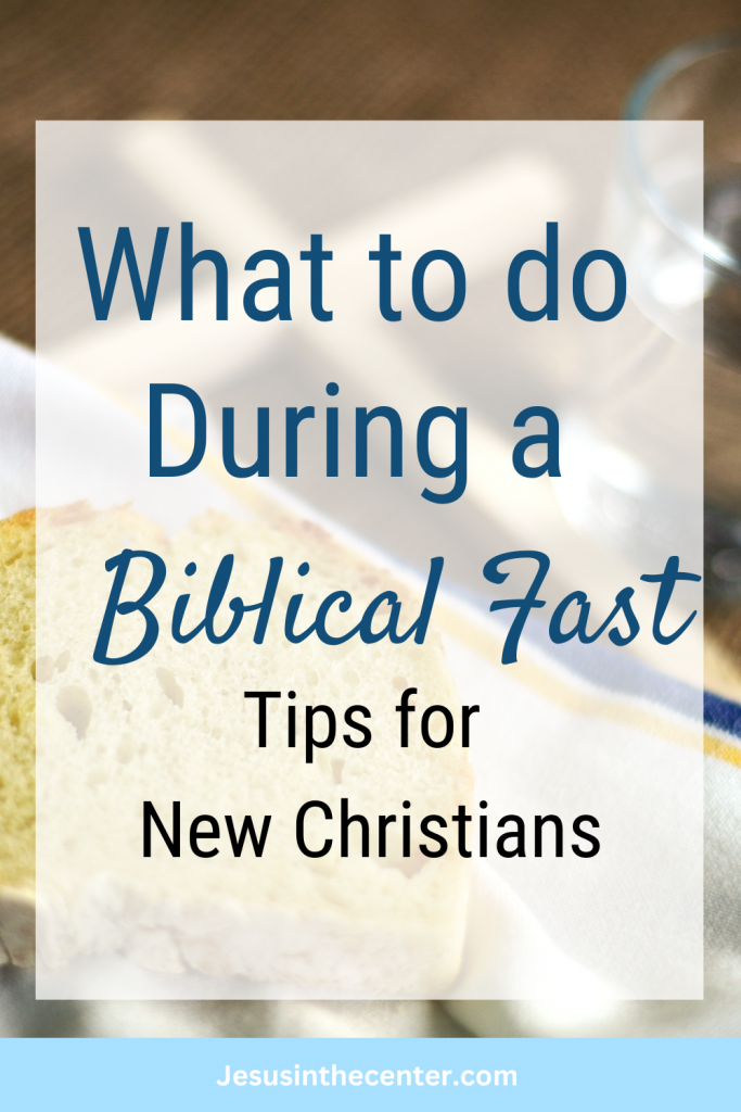 What to Do During a Fast: 5 Tips for New Christians | Jesus in the Center
