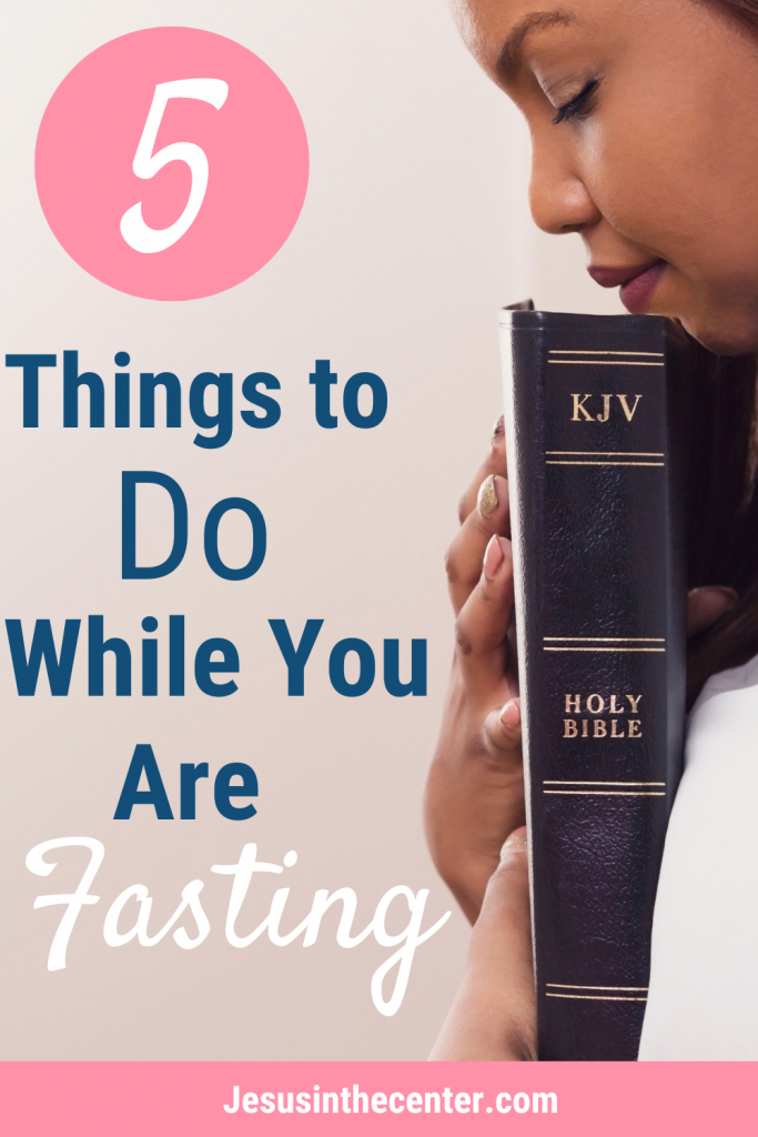 What to Do During a Fast: 5 Tips for New Christians | Jesus in the Center